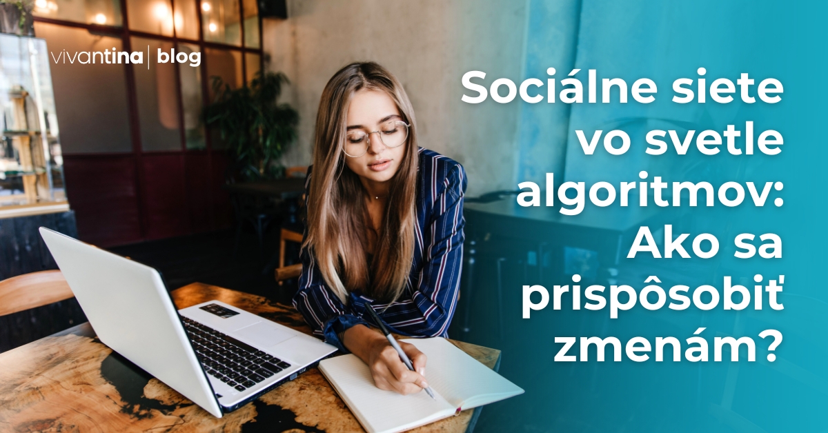 Algoritmus sociálnych sietí: Ako sa prispôsobiť zmenám? - Vivantina